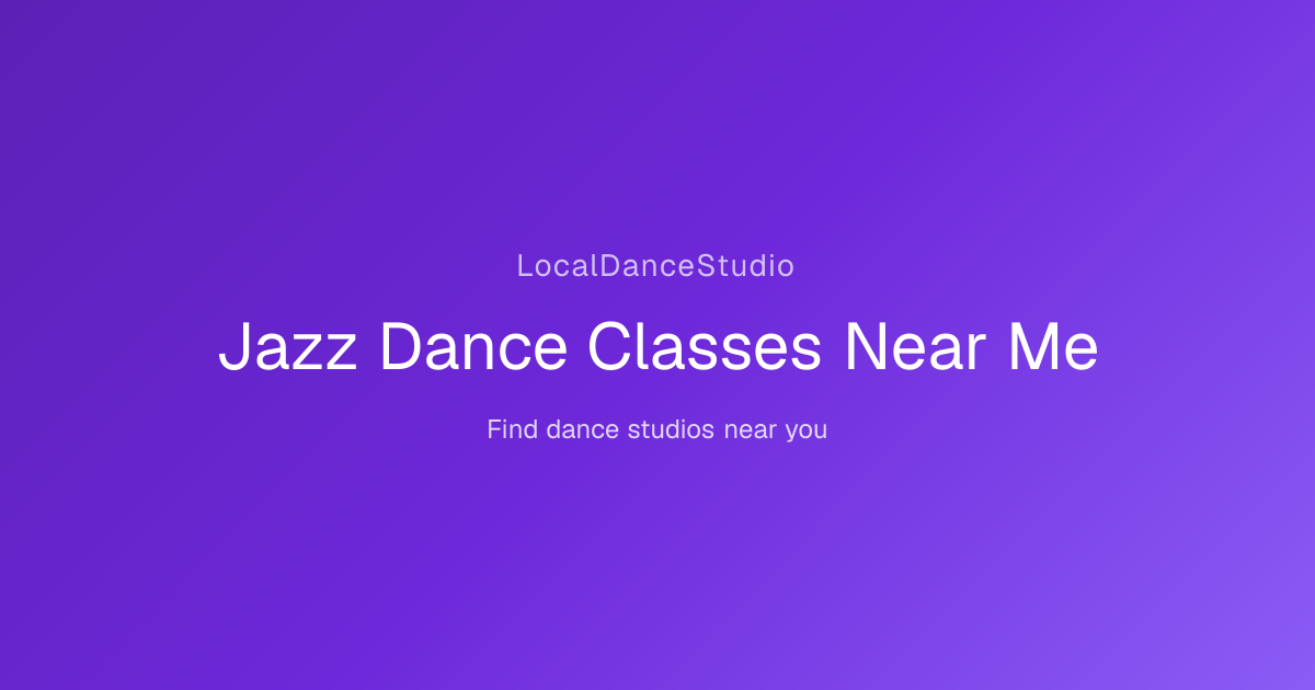 Jazz Dance Classes Near Me | LocalDanceStudio